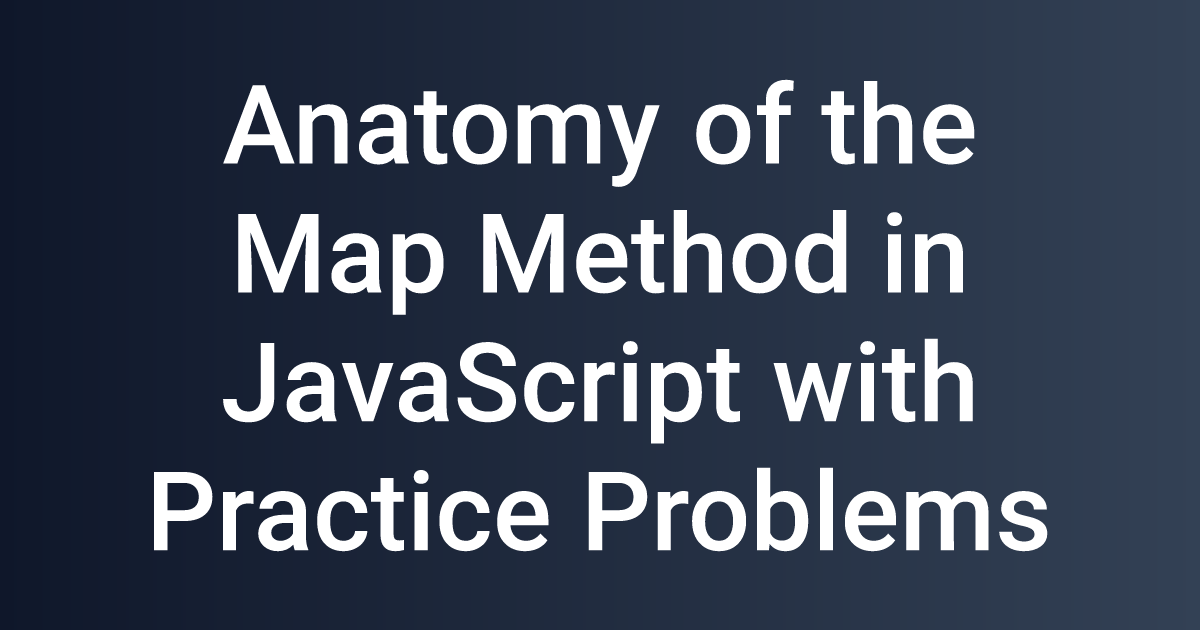 Anatomy of the Map Method in JavaScript with Practice Problems - Scipress