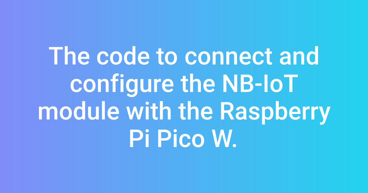 The code to connect and configure the NB-IoT module with the Raspberry ...