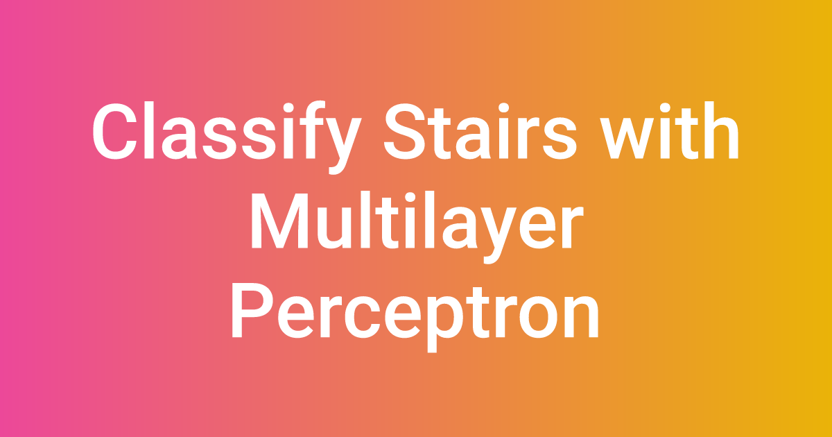 Classify Stairs with Multilayer Perceptron - Scipress